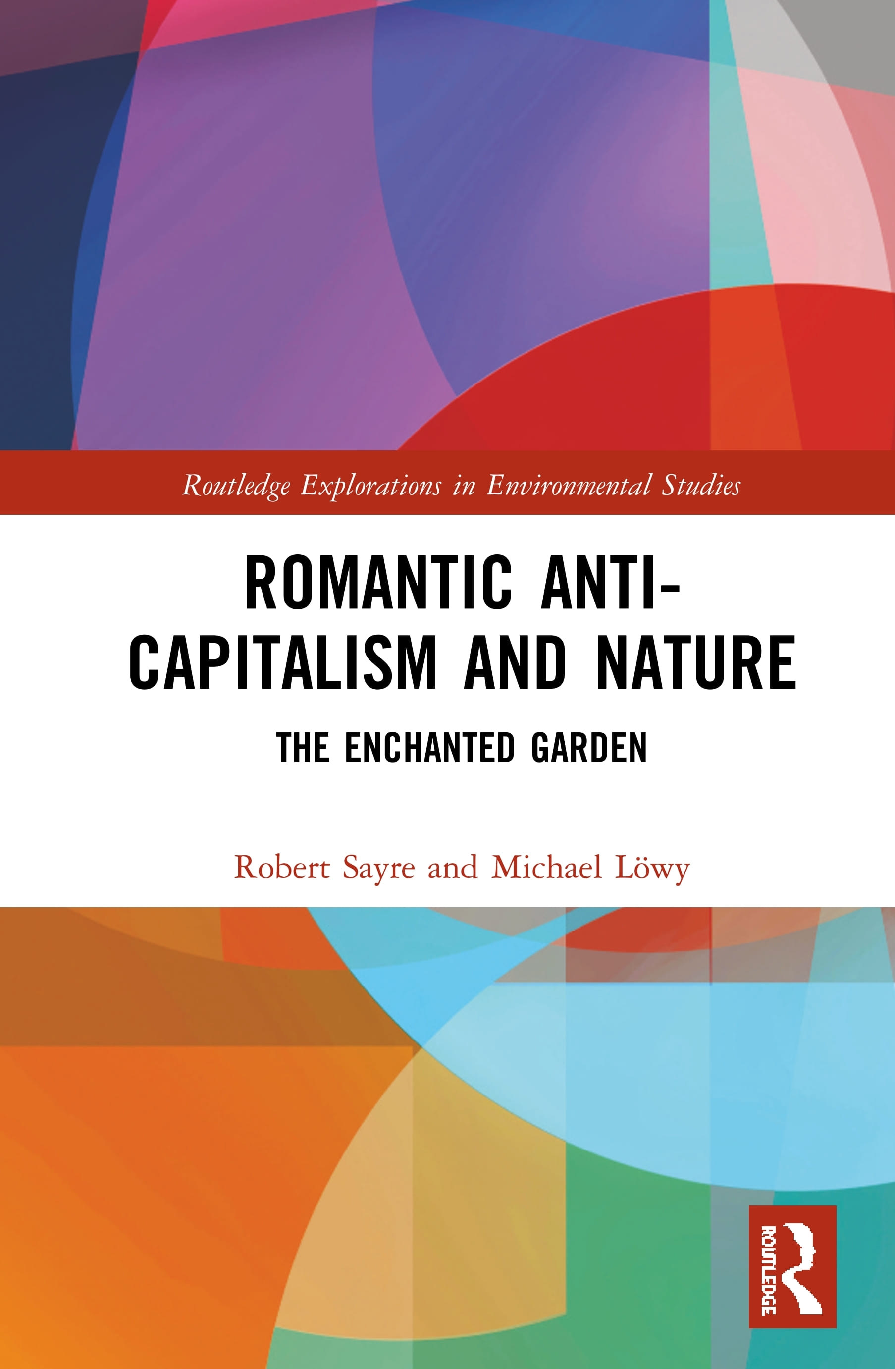 Romantic Anti-Capitalism and Nature: The Enchanted Garden｜外文书馆｜有店网路书店
